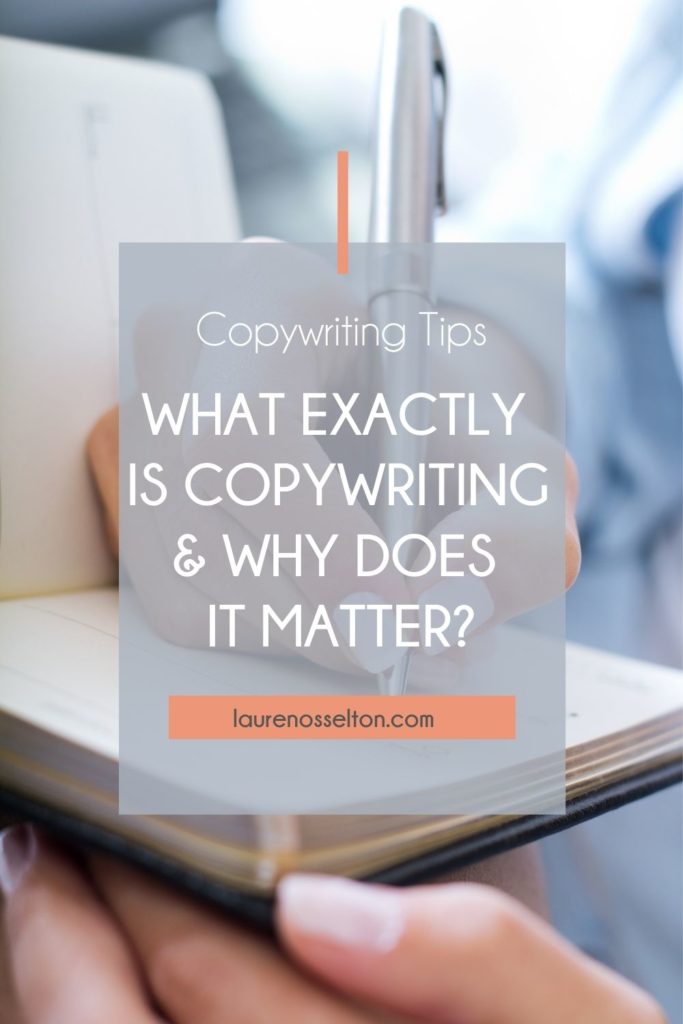 What Exactly Is Copywriting & Why Does it Matter? - laurenosselton.com